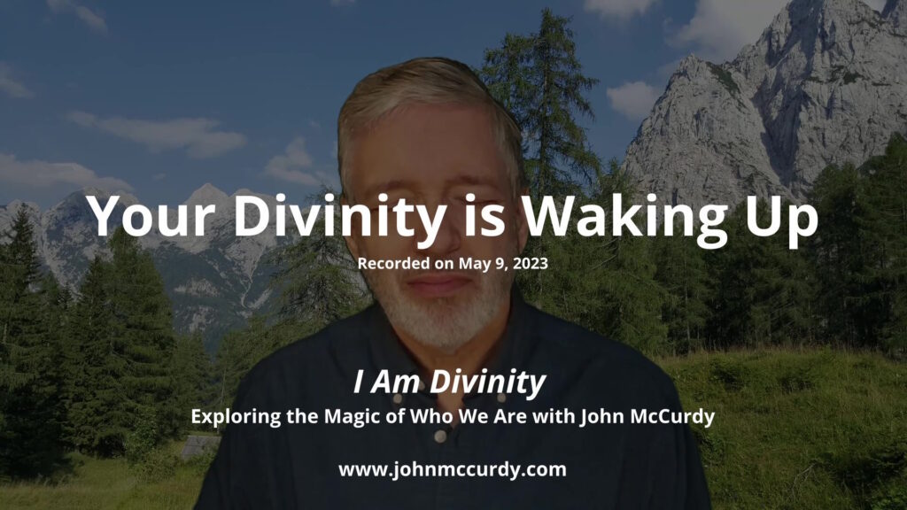 I Am Divinity - Exploring the Magic of Who We Are with John McCurdy